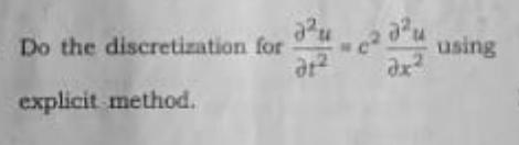 Solved Do the discretization for del2udelt2=c2del2udelx2 | Chegg.com
