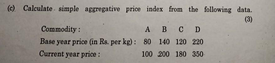 Solved (c). Calculate simple aggregative price index from | Chegg.com Solved (c). Calculate simple aggregative price index from | Chegg.com