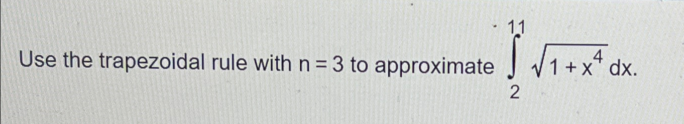 Solved Use the trapezoidal rule with n=3 ﻿to approximate | Chegg.com