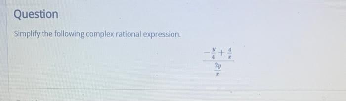Solved Simplify the following complex rational expression. | Chegg.com