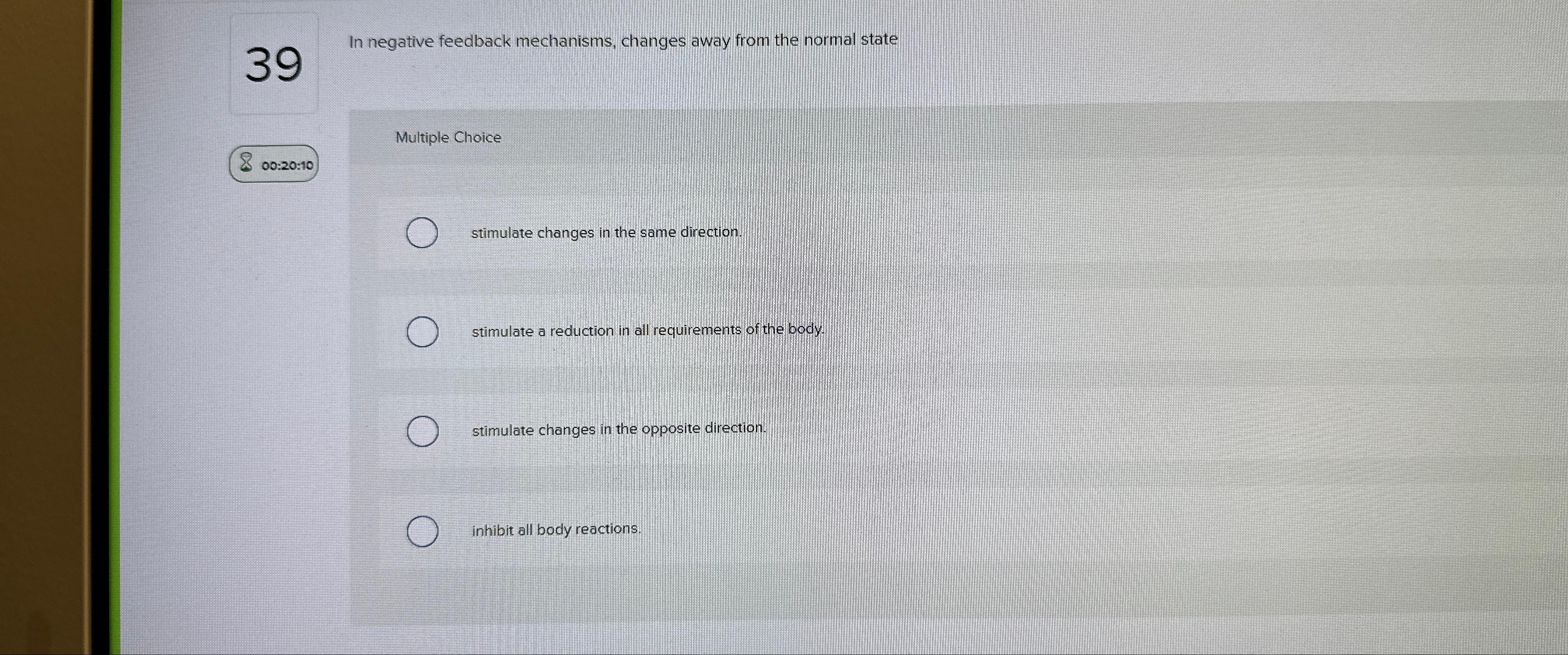 Solved 39In negative feedback mechanisms, changes away from | Chegg.com