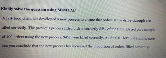 Kindly solve the question using MINITAB A fast-food | Chegg.com