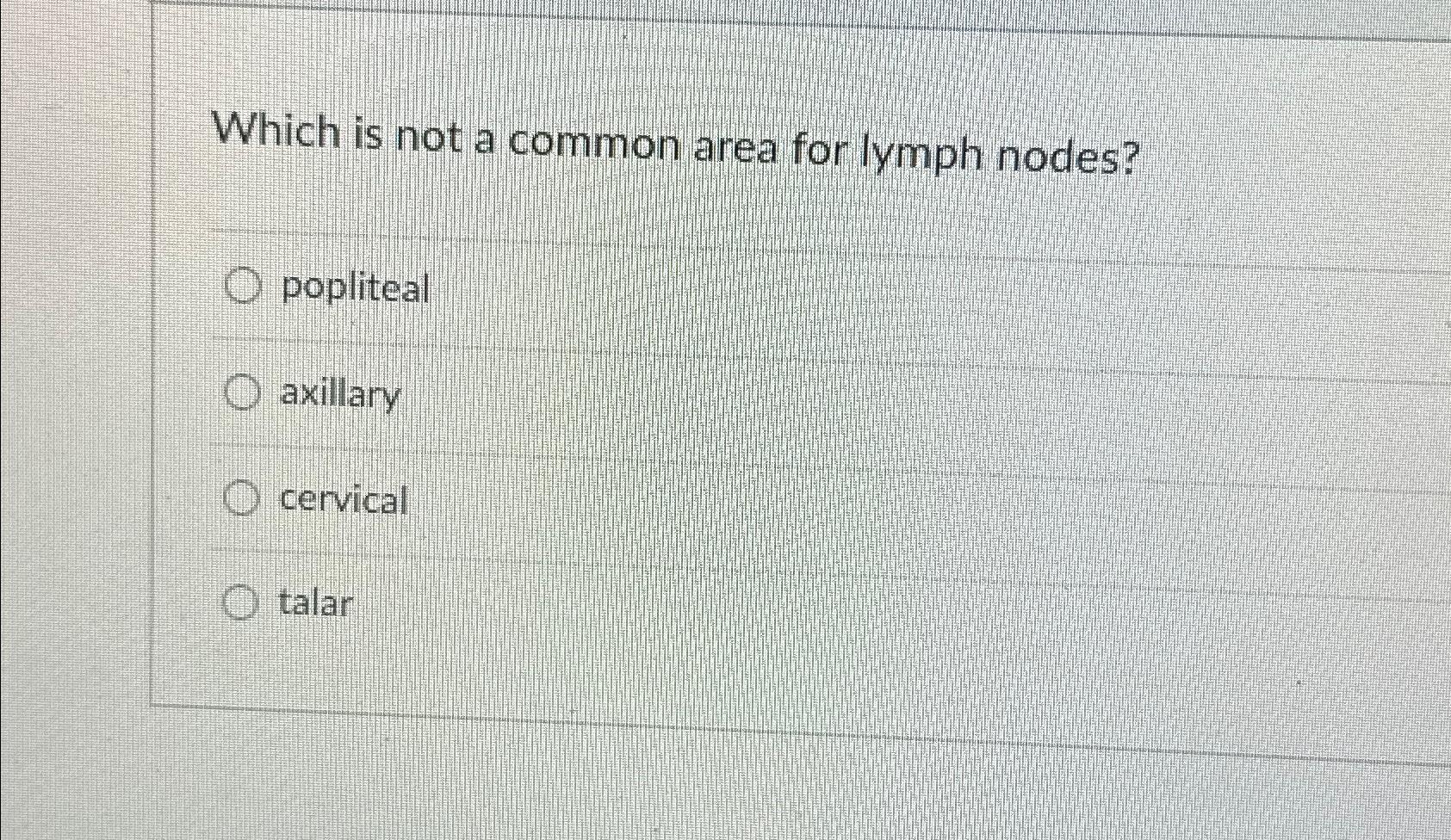 Solved Which is not a common area for lymph | Chegg.com