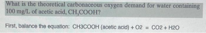 Solved What is the theoretical carbonaceous oxygen demand | Chegg.com