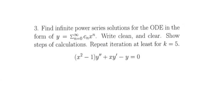 Solved 3. Find infinite power series solutions for the ODE | Chegg.com