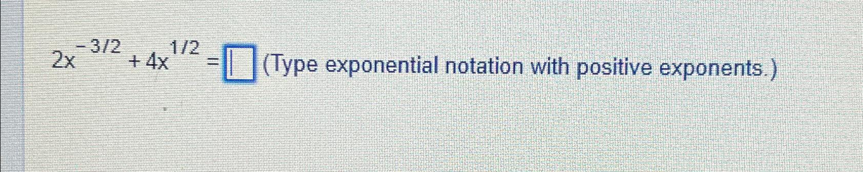 Solved 2x-32+4x12=, (Type exponential notation with positive | Chegg.com