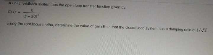 Solved A Unity Feedback System Has The Open Loop Transfer 6508