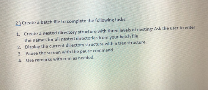 Solved 2) Create a batch file to complete the following | Chegg.com Solved 2) Create a batch file to complete the following | Chegg.com