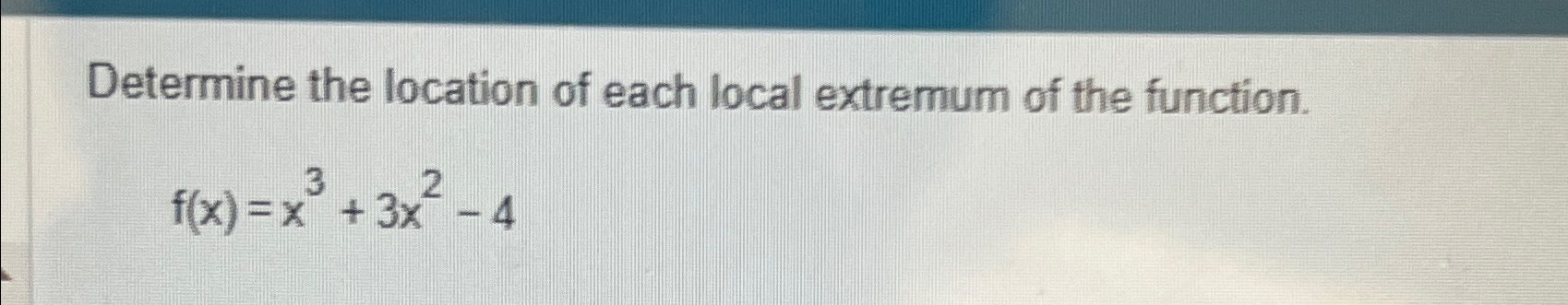 Solved Determine the location of each local extremum of the | Chegg.com