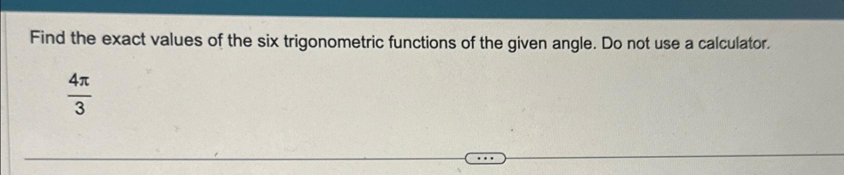 Solved Find the exact values of the six trigonometric | Chegg.com