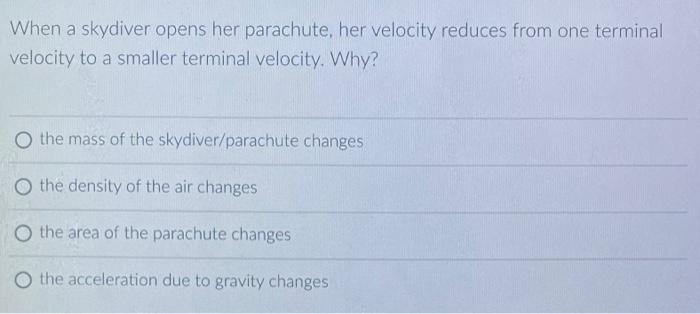 Solved When a skydiver opens her parachute, her velocity | Chegg.com