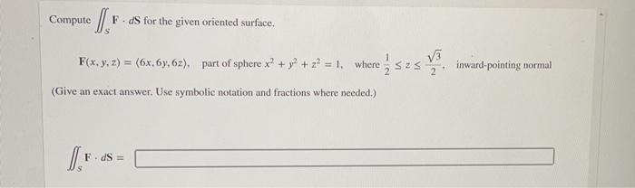 Solved Compute | FdS for the given oriented surface, F(x, y, | Chegg.com