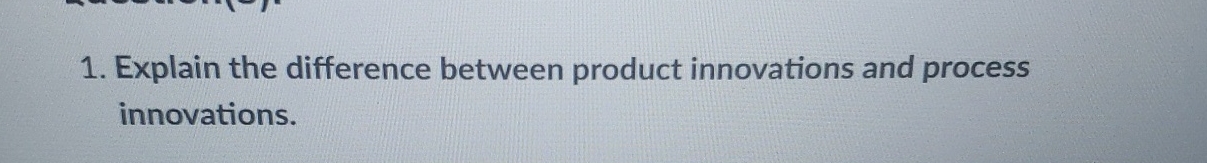 Solved Explain the difference between product innovations | Chegg.com