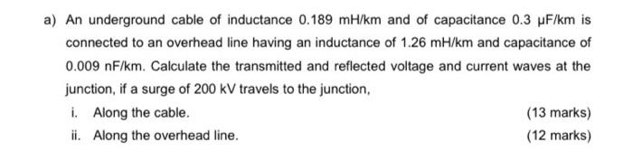 Solved a) An underground cable of inductance 0.189 mH/km and | Chegg.com