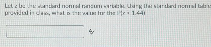 Solved Let z be the standard normal random variable. Using | Chegg.com