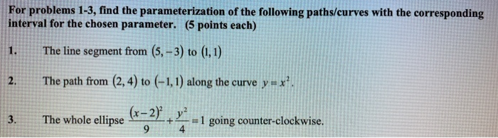 Solved For problems 1-3, find the parameterization of the | Chegg.com