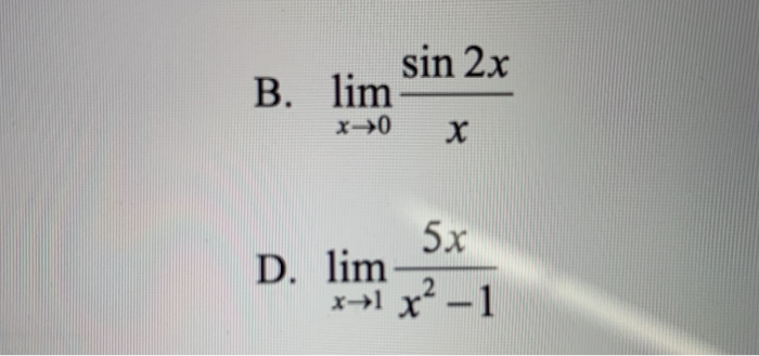 Solved B. lim sin 2x x>0 D. limx x+ x2 -1 | Chegg.com