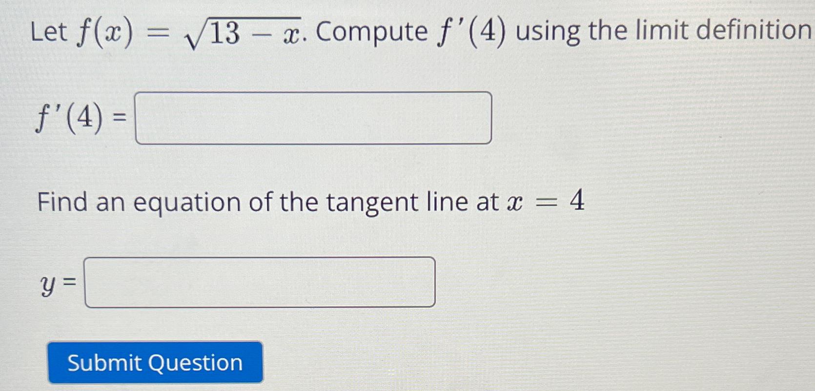 Solved Let f(x)=13-x2. ﻿Compute f'(4) ﻿using the limit | Chegg.com