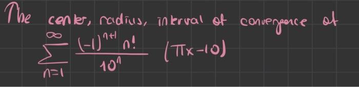 Solved The center, radius, interval of convergence of | Chegg.com