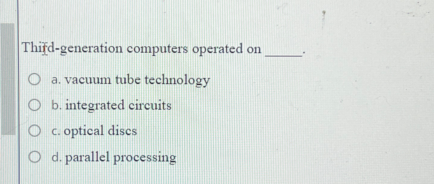 Solved Third-generation computers operated ona. ﻿vacuum tube | Chegg.com