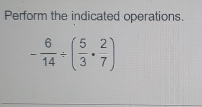 Solved Perform the indicated operations.-614÷(53*27) | Chegg.com