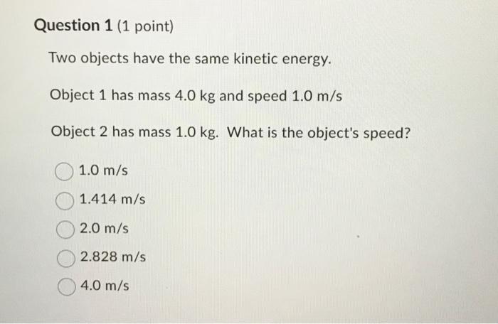 Solved Two Objects Have The Same Kinetic Energy Object 1