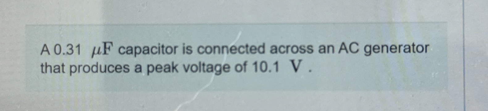 Solved A0.31μF ﻿capacitor is connected across an AC | Chegg.com