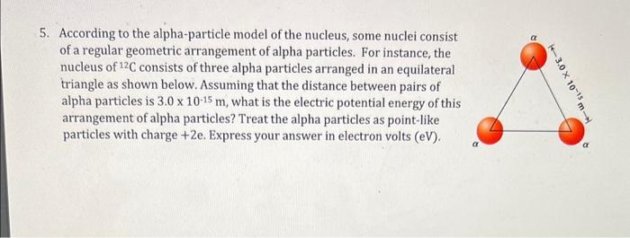 Solved 5. According to the alpha-particle model of the | Chegg.com