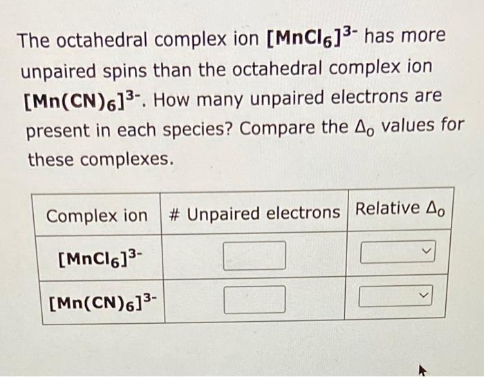 Solved The octahedral complex ion [MnCl6]3− has more | Chegg.com