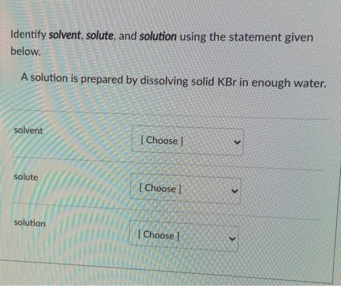 Solved Identify solvent, solute, and solution using the | Chegg.com