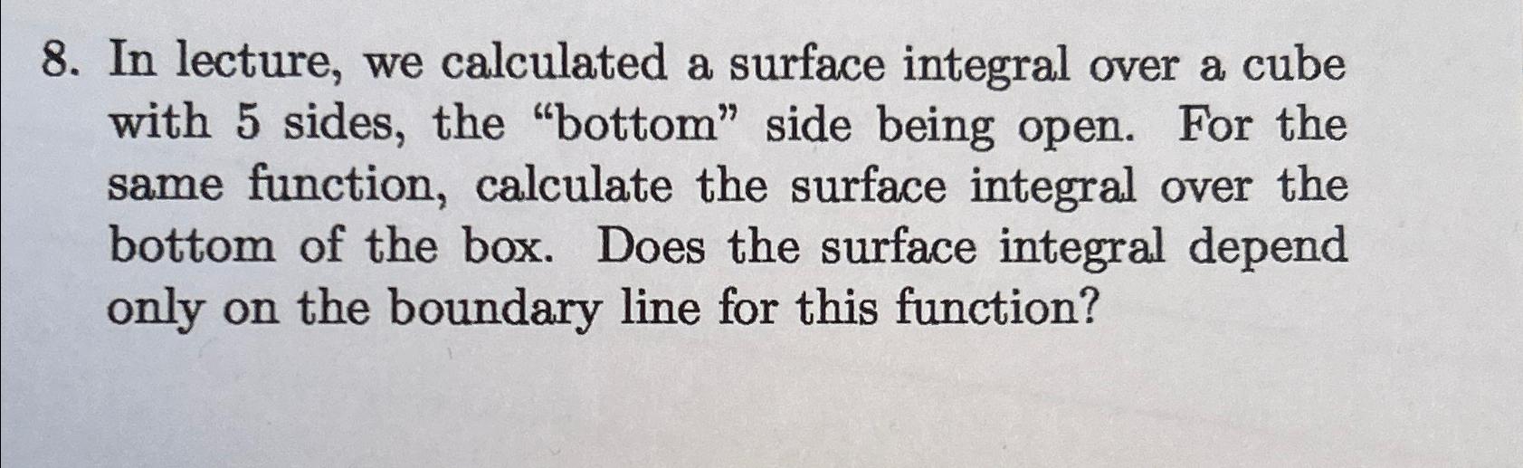 In lecture, we calculated a surface integral over a | Chegg.com