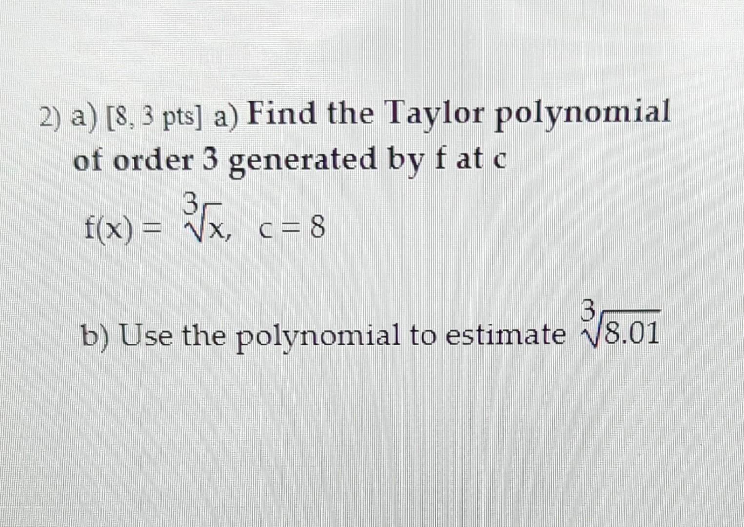 Solved 2) a) [8,3pts] a) Find the Taylor polynomial of order | Chegg.com