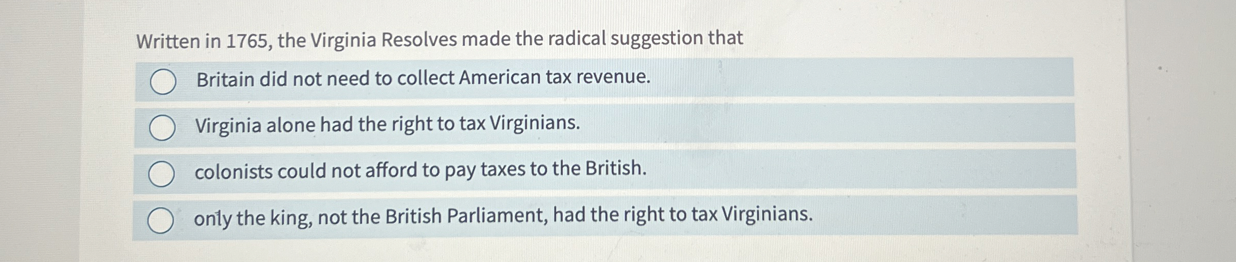 Solved Written in 1765 , ﻿the Virginia Resolves made the | Chegg.com