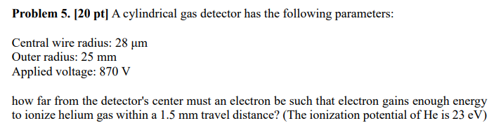 Solved Problem 5. [20 ﻿pt] ﻿A cylindrical gas detector has | Chegg.com