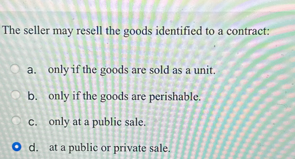 Solved The seller may resell the goods identified to a | Chegg.com