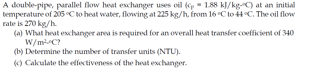 Solved A double-pipe, parallel flow heat exchanger uses oil | Chegg.com