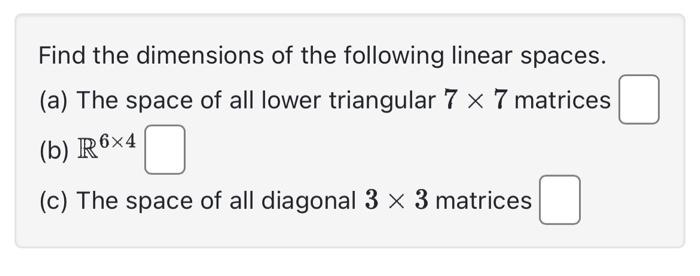 Solved Find the dimensions of the following linear spaces. | Chegg.com