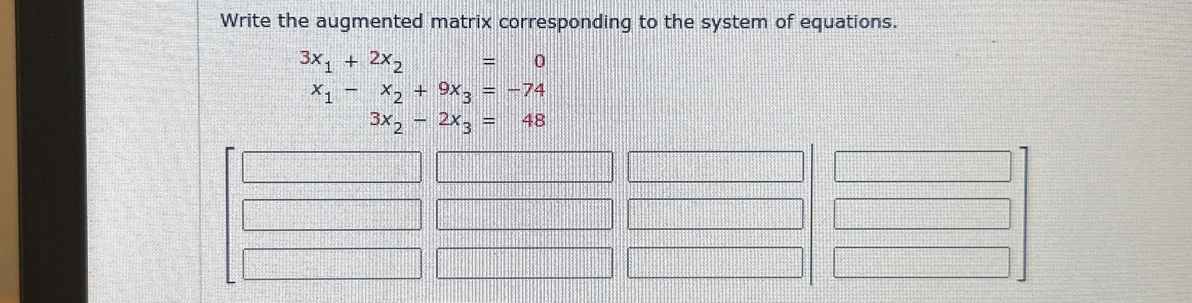 Solved Write the augmented matrix corresponding to the | Chegg.com
