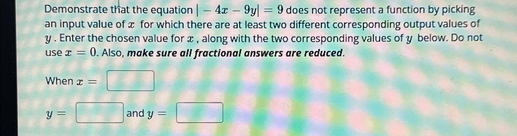 Solved Demonstrate that the equation |-4x-9y|=9 ﻿does not | Chegg.com