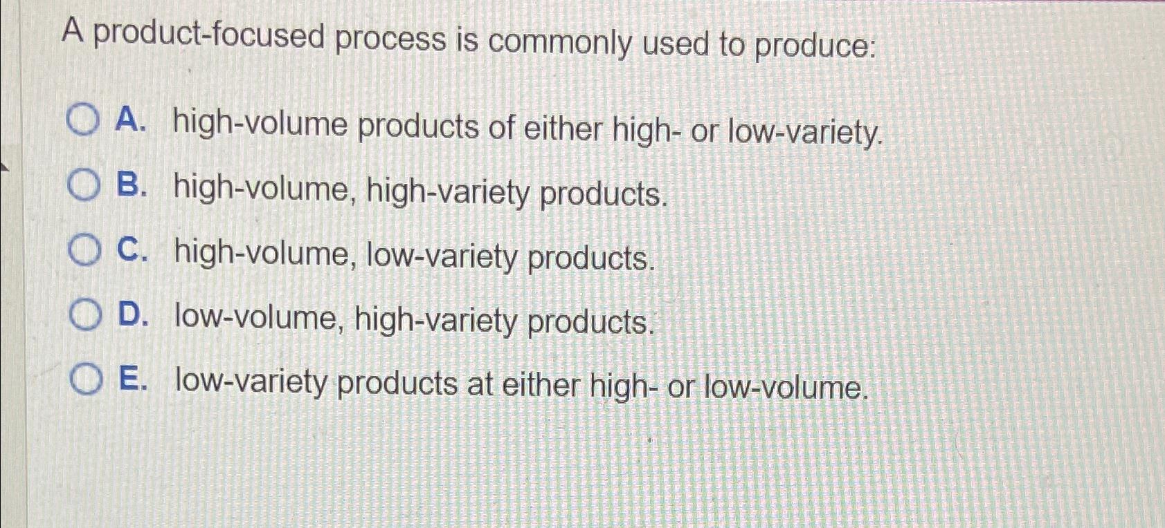 Solved A product-focused process is commonly used to | Chegg.com