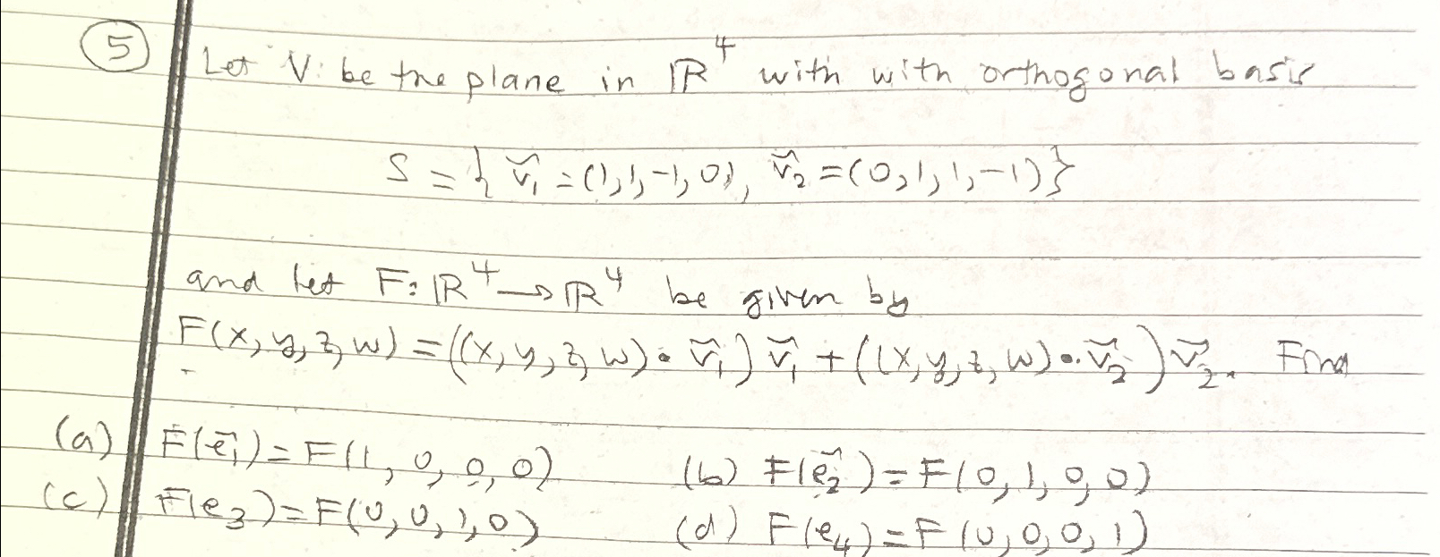 Solved (5) ﻿Let V ﻿:be the plane in R4 ﻿with with orthogonal | Chegg.com
