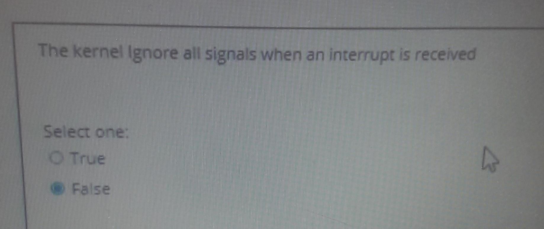 The kernel Ignore all signals when an interrupt is | Chegg.com