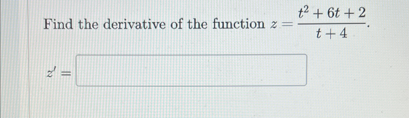 Solved Find the derivative of the function z=t2+6t+2t+4z'= | Chegg.com
