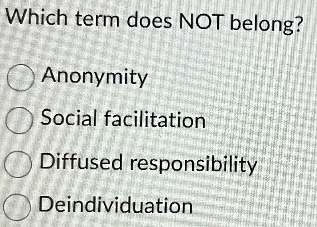Solved Which term does NOT belong?AnonymitySocial | Chegg.com