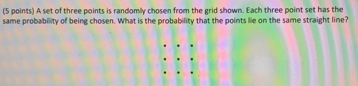 Solved (5 points) A set of three points is randomly chosen | Chegg.com