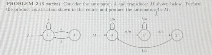 Solved PROBLEM 2 ( 6 marks) Consider the automaton A and | Chegg.com Solved PROBLEM 2 ( 6 marks) Consider the automaton A and | Chegg.com