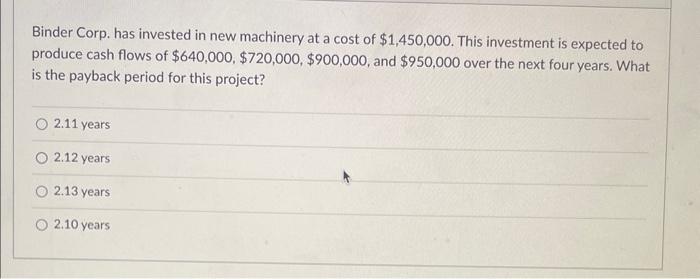 Solved Binder Corp. has invested in new machinery at a cost | Chegg.com