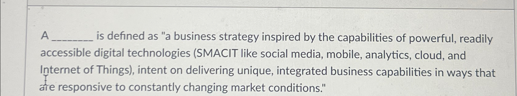 Solved A is defined as "a business strategy inspired by the | Chegg.com