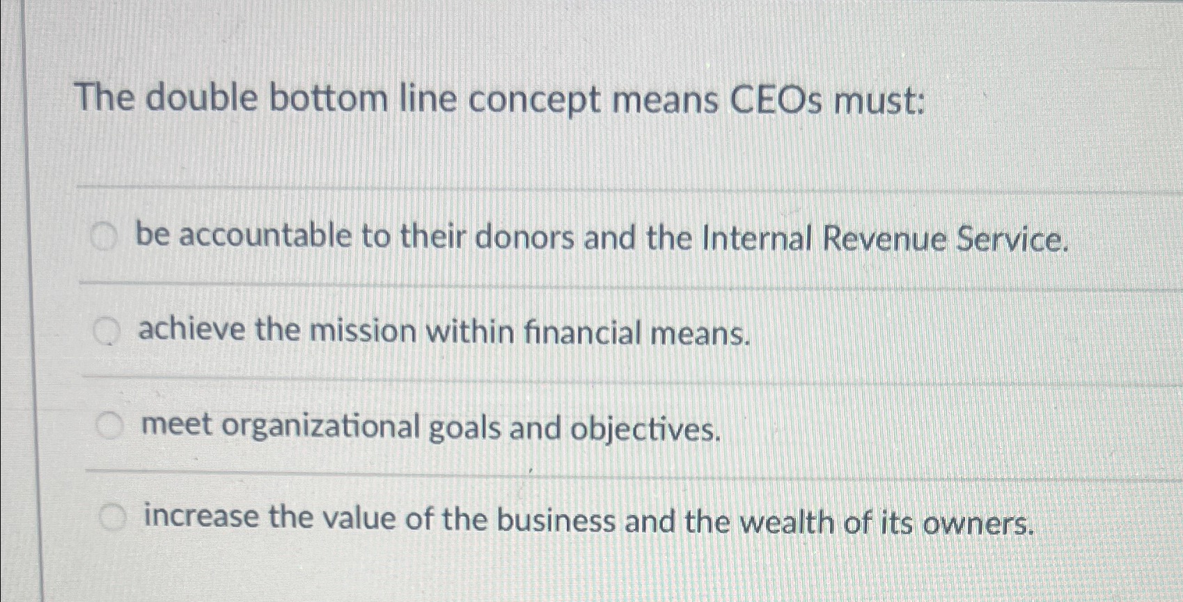 Solved The double bottom line concept means CEOs must:be | Chegg.com
