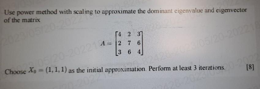 Solved Use power method with scaling to approximate the | Chegg.com